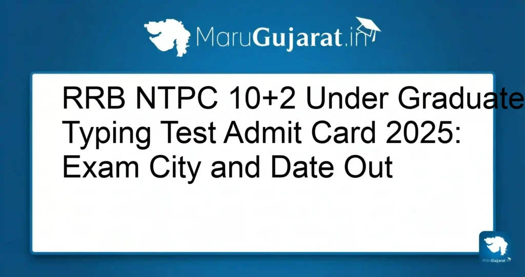 RRB NTPC 10+2 Under Graduate Typing Test Admit Card 2025: Exam City and ...