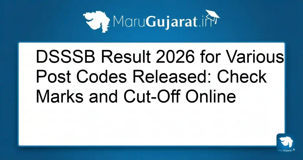DSSSB Result 2026 for Various Post Codes Released: Check Marks and Cut ...